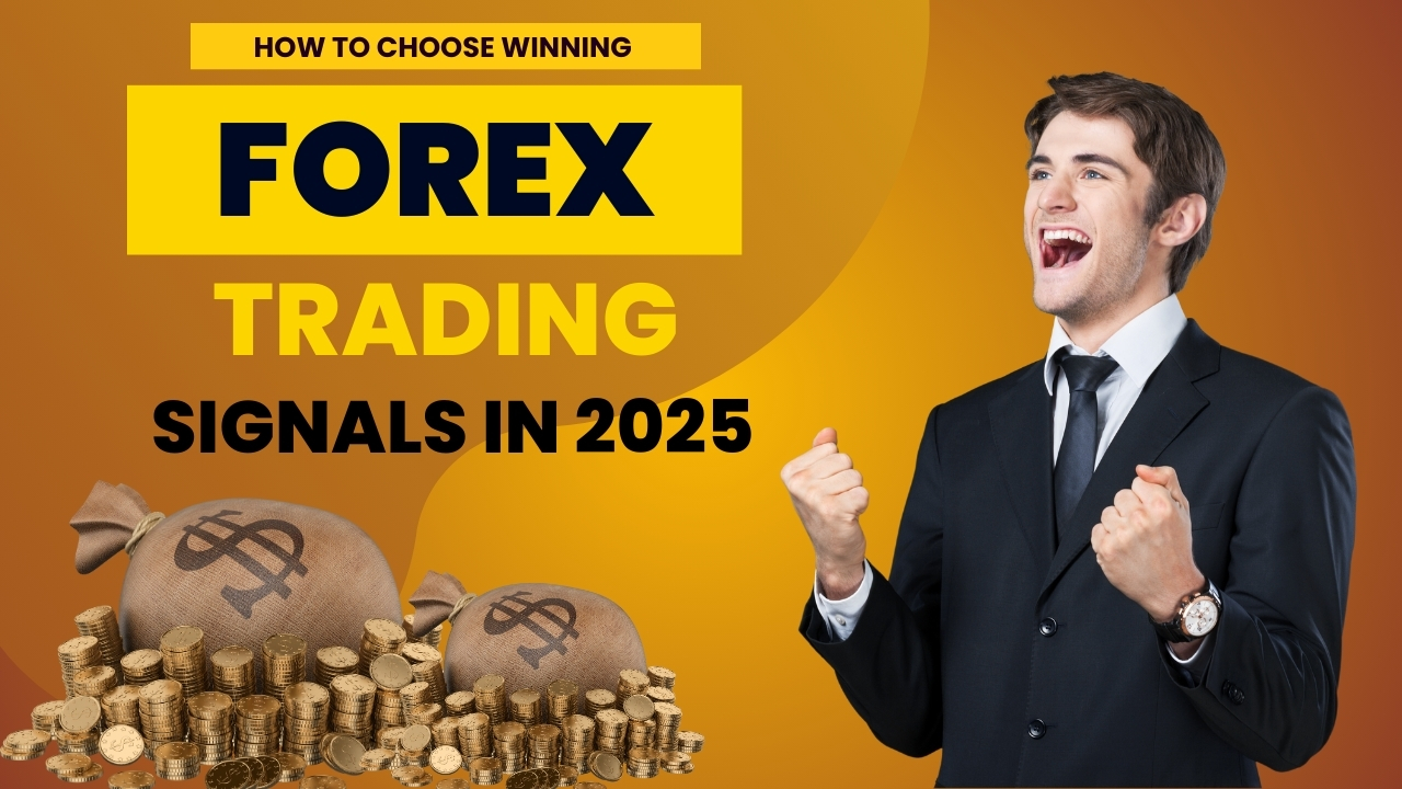 How to choose winning Forex Trading signals in 2025