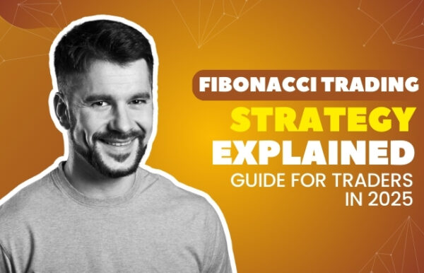 Fibonacci Trading Strategy Explained: Guide for Traders in 2025